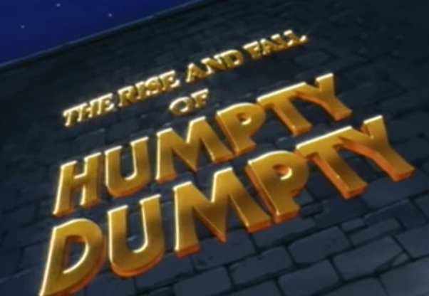 The Rise and Fall of Humpty Dumpty | HBO Family Wiki | Fandom