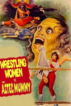 Wrestling Women vs. the Aztec Mummy | Headhunter's Horror House Wiki ...