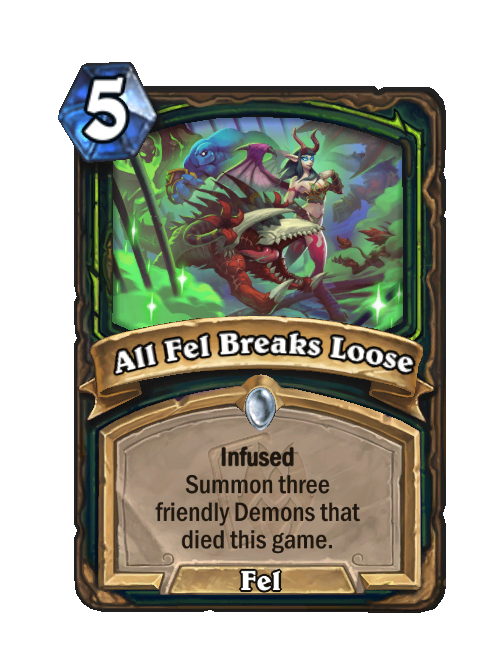 All Fel Breaks Loose (Infused) - Hearthstone Wiki