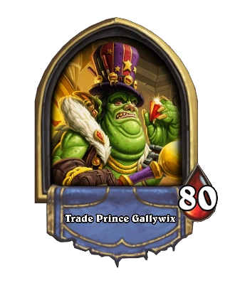 Trade Prince Gallywix (boss) - Hearthstone Wiki