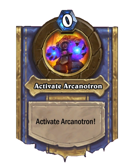 Activate Arcanotron (Heroic) - Hearthstone Wiki