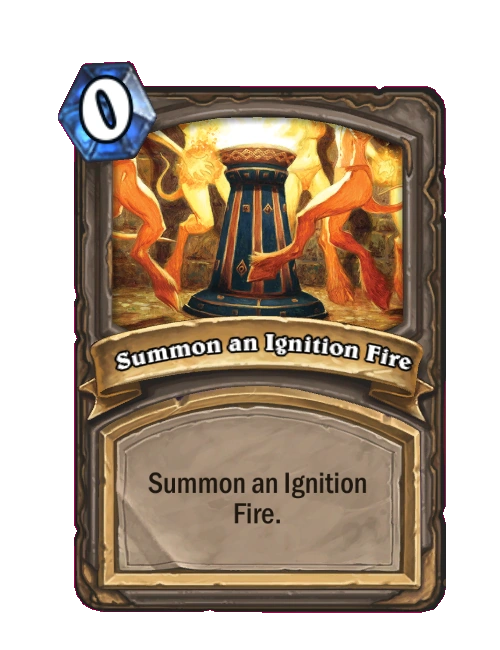 Summon an Ignition Fire - Hearthstone Wiki
