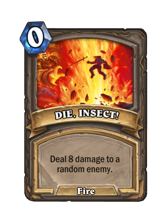 DIE, INSECT! (spell) - Hearthstone Wiki