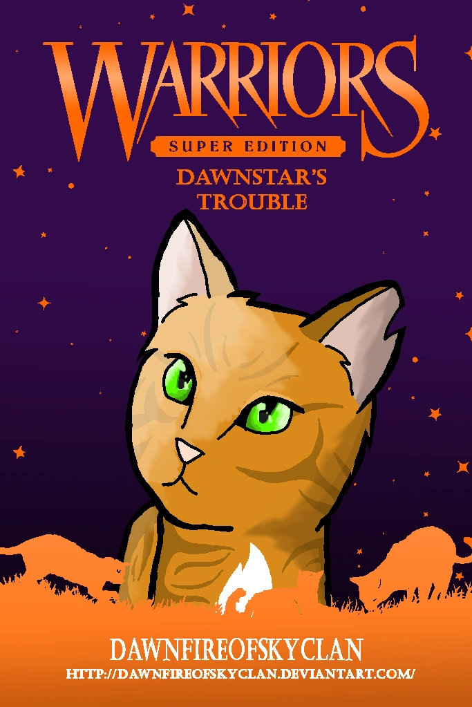 Dawnstar's Trouble (Pandora910)/Main article | Warriors Fan Made Clans Wiki | Fandom