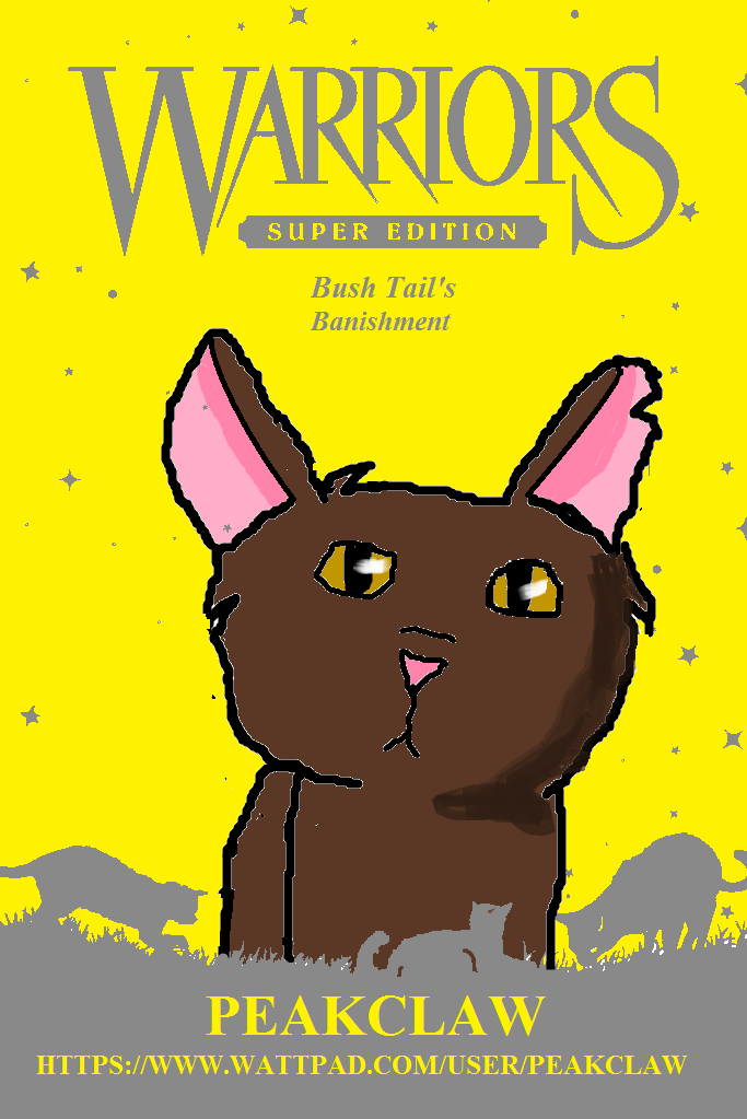 Bushtail's Banishment (Peakclaw) | Warriors Fan Made Clans Wiki | Fandom