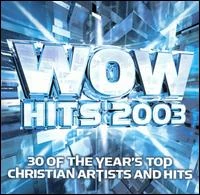 WOW Hits 2003 | LifeMusic Wiki | Fandom
