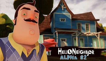 Hello Neighbor Alpha 2 | Hello Neighbor вики | Fandom