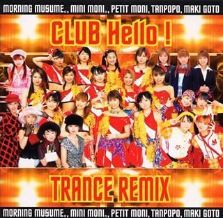 CLUB Hello! TRANCE REMIX | Hello! Project Wiki | Fandom