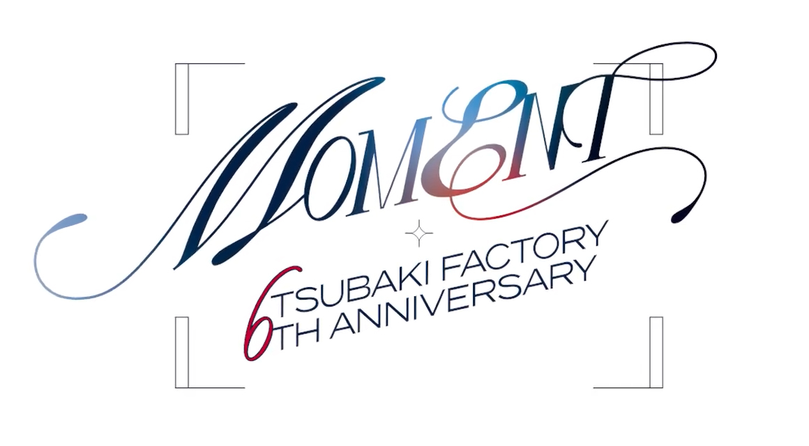Tsubaki Factory Major Debut 6 Shuunen Kinen Live ~Moment Tsubaki Factory Major Debut 6 Shuunen Kinen Live ~Moment