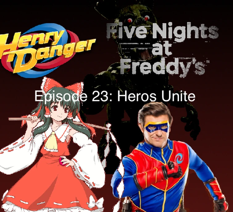 User blog:FreddyvsDanger87/Henry Danger Fnaf Episode 23 and 24: Heros ...