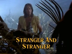 Stranger and Stranger | Legendary Journeys | Fandom