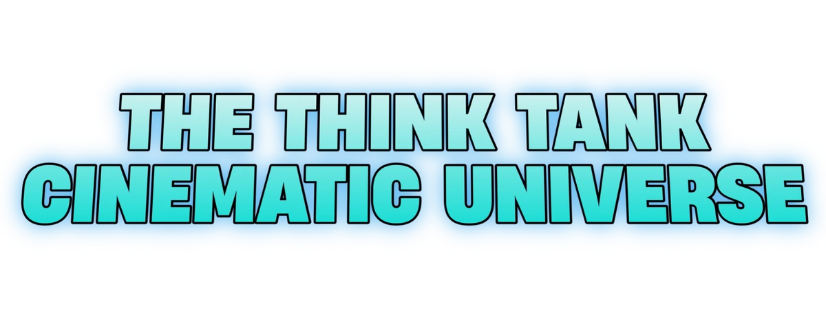 Think Tank Cinematic Universe | The Think Tank Cinematic Universe Wiki ...