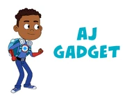 AJ Gadgets | Hero Elementary community | Fandom