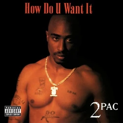 How Do U Want It | Hip Hop Wiki | Fandom