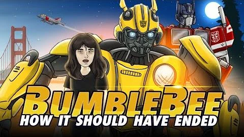 How Bumblebee Should Have Ended How It Should Have Ended Wiki Fandom