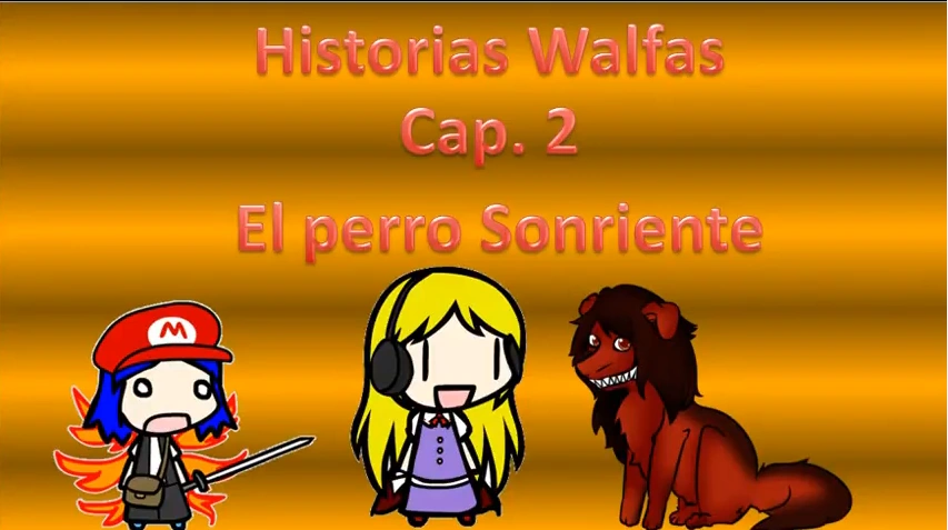 El Perro sonriente | Wikia Historias Walfas | Fandom