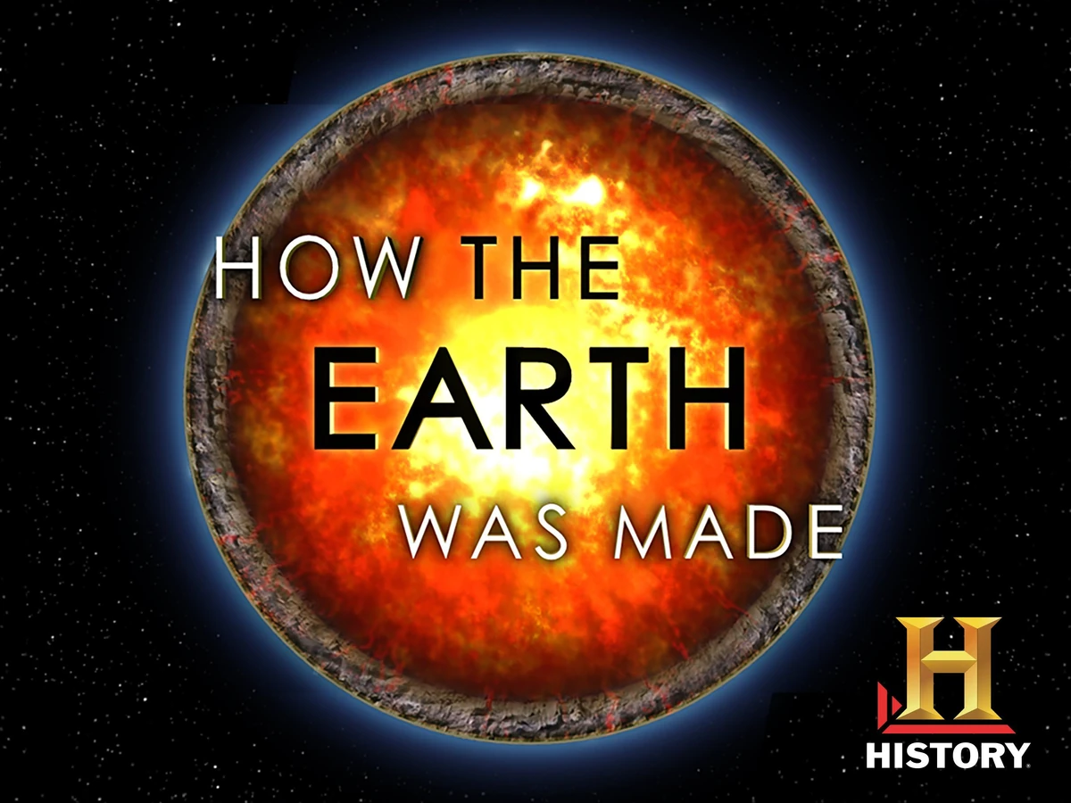 How the Earth was Made | History Channel Wiki | Fandom