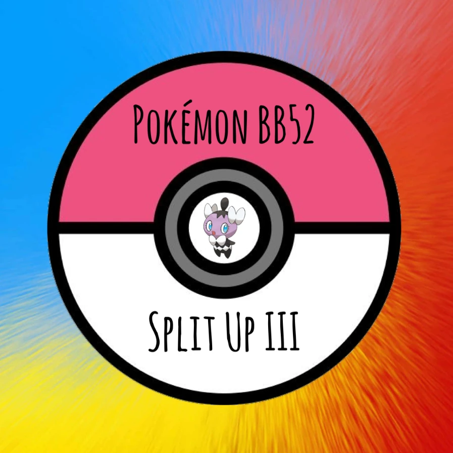 Pokémon BB52: Split Up III | Hlane's Pokémon BB Wiki | Fandom