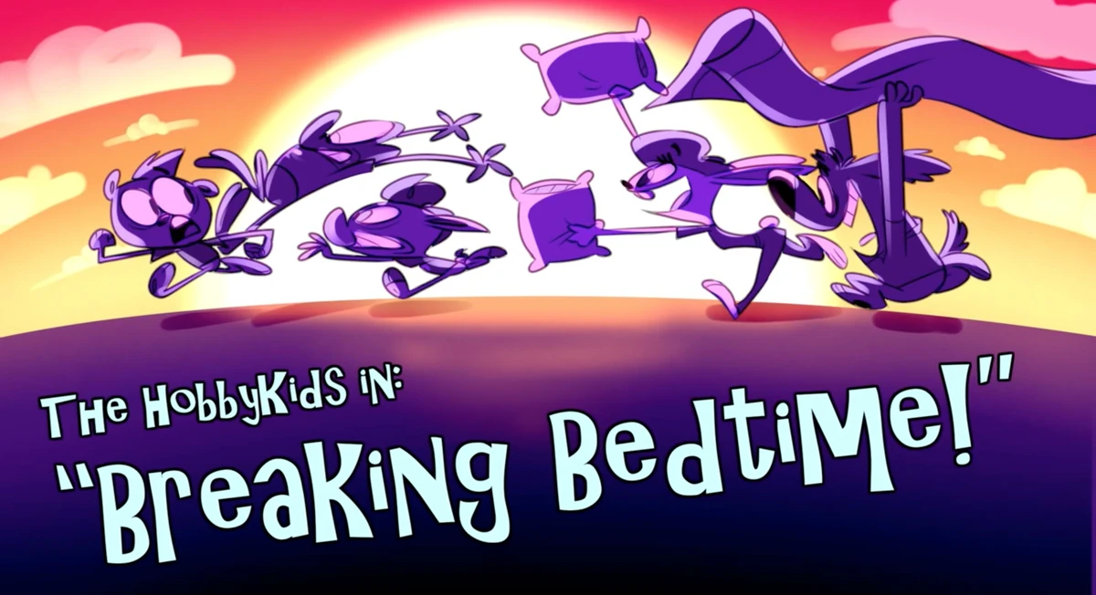 Breaking Bedtime | HobbyKids Adventures Wiki | Fandom