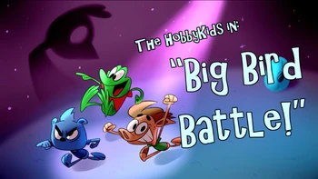 Big Bird Battle | HobbyKids Adventures Wiki | Fandom