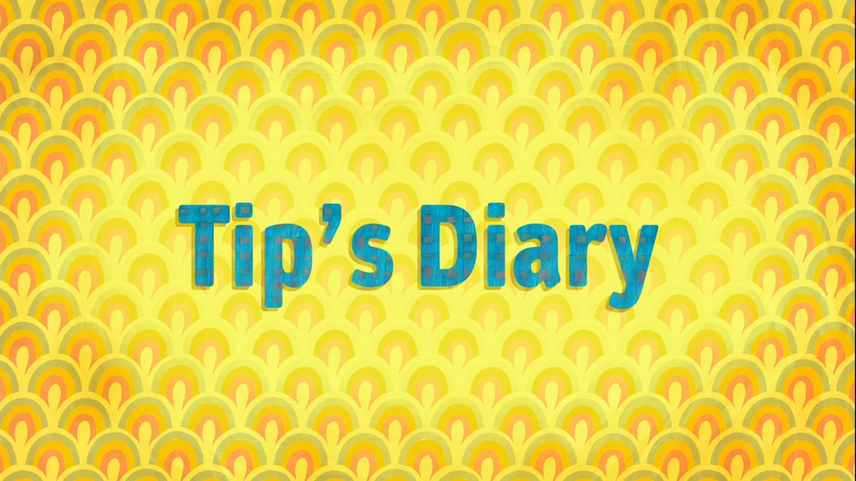 Tip's Diary | Home 2015 Wiki | Fandom