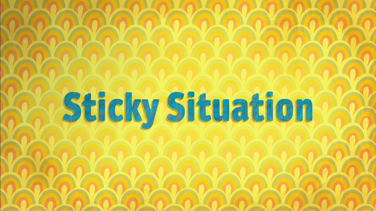 Sticky Situation | Home 2015 Wiki | Fandom