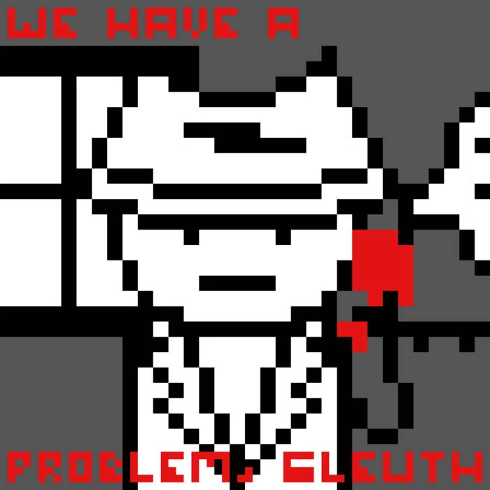 We Have a Problem, Sleuth | Homestuck and MSPA Music Wiki | Fandom
