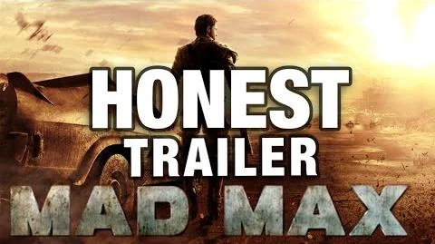 Honest Game Trailers - Mad Max | Honest Trailers Wikia | Fandom