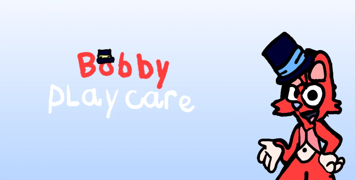 Bobby playcare | Hopper’s Hotel Fanon Wiki | Fandom