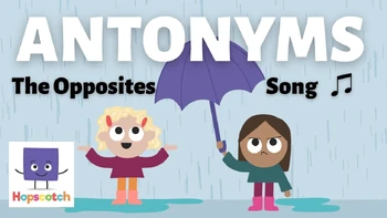 Antonyms (The Opposites Song) | Hopscotch Songs Wiki | Fandom