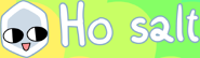 Ho salt | Ho salt Wiki | Fandom