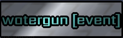 Watergun | Hot's rng Wiki | Fandom