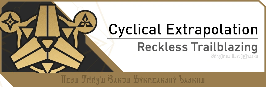 Cyclical Extrapolation: Reckless Trailblazing | Honkai: Star Rail Wiki ...