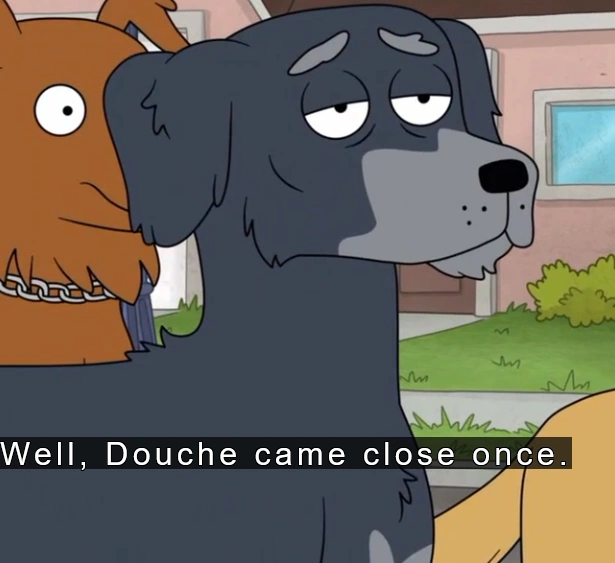 Douche/Gallery | Housebroken Wiki | Fandom