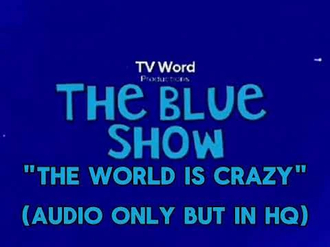 The Blue Show The World Is Crazy Audio But In HQ @buing8208 | Hugo ...