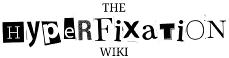 Hyperfixation Wiki | Fandom