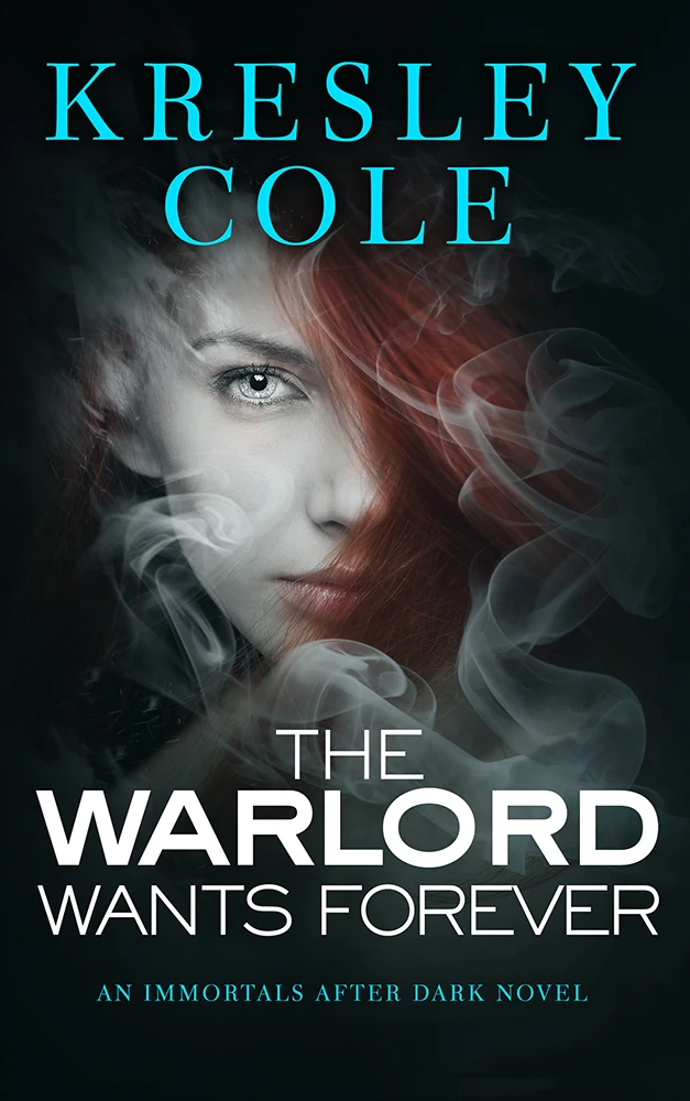 The Warlord Wants Forever | The Immortals After Dark Wikia | Fandom