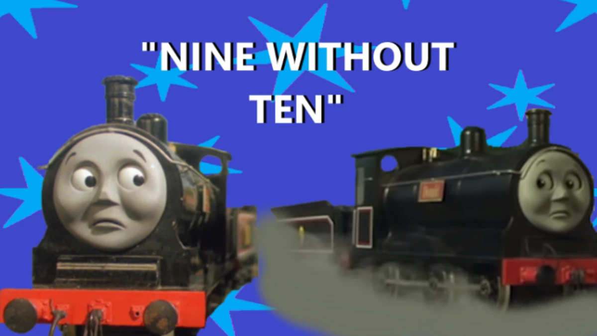 Nine Without Ten | Ian and Wilhemina's Sodor Adventures Wiki | Fandom