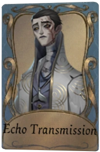 Echo Transmission | Identity V Wiki | Fandom