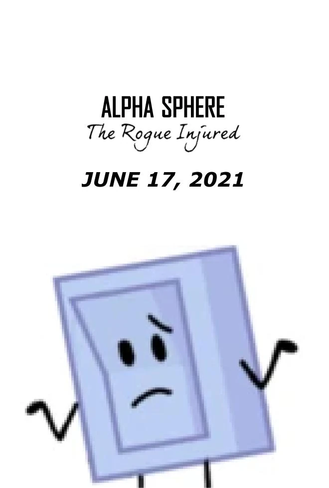 Alpha Sphere: The Rogue Injured | Ideas Films Wiki | Fandom