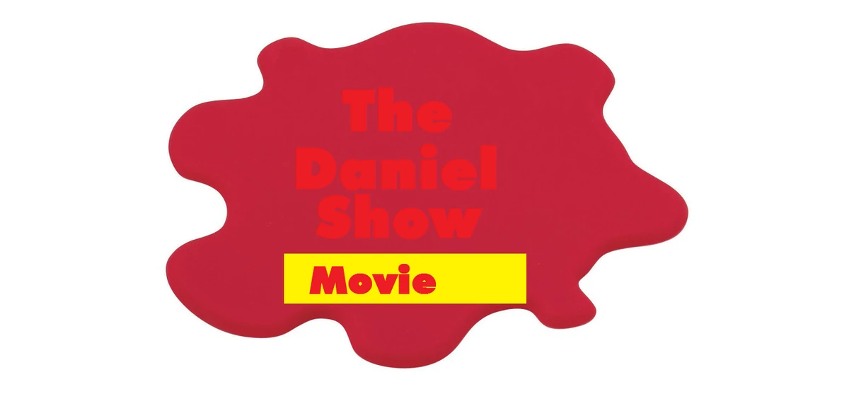 The Daniel Show Movie | Idea Wiki | Fandom