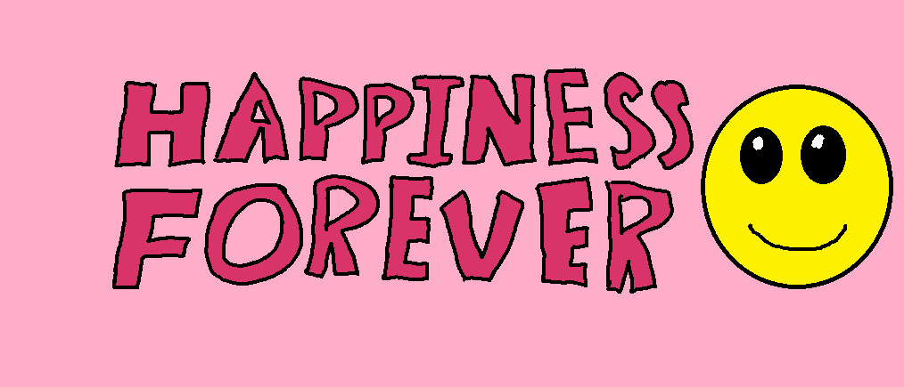 Happiness Forever | Idea Wiki | Fandom