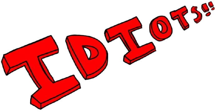 IDIOTS!! | Idea Wiki | Fandom