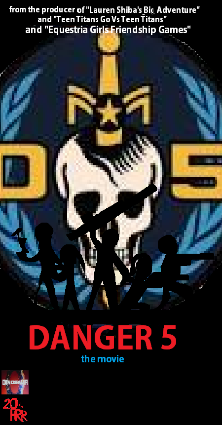 Danger 5 The Movie | Idea Wiki | Fandom