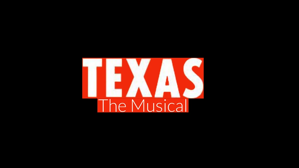 Texas: The Musical | Idea Wiki | Fandom