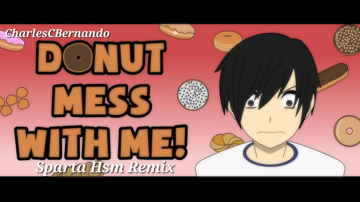 Donut Mess With Me Has a Sparta Hsm Remix | Idea Wiki | Fandom