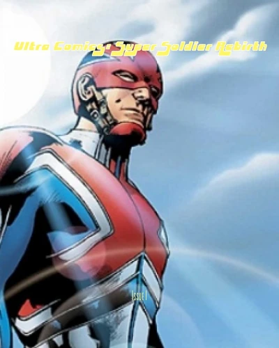 Ultra Comics: Super Soldier Rebirth | Idea Wiki | Fandom