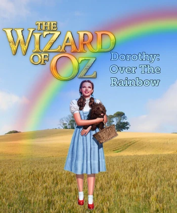 Dorothy: Over The Rainbow | Idea Wiki | Fandom