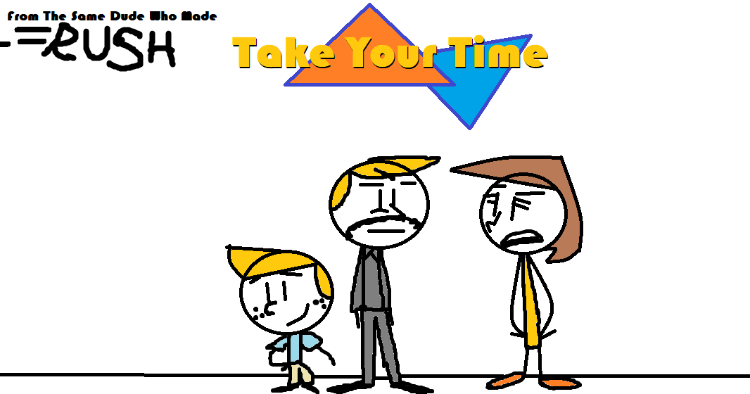 Take Your Time | Idea Wiki | Fandom