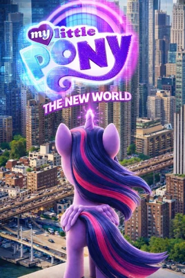 My Little Pony: The New World (2027) | Idea Wiki | Fandom